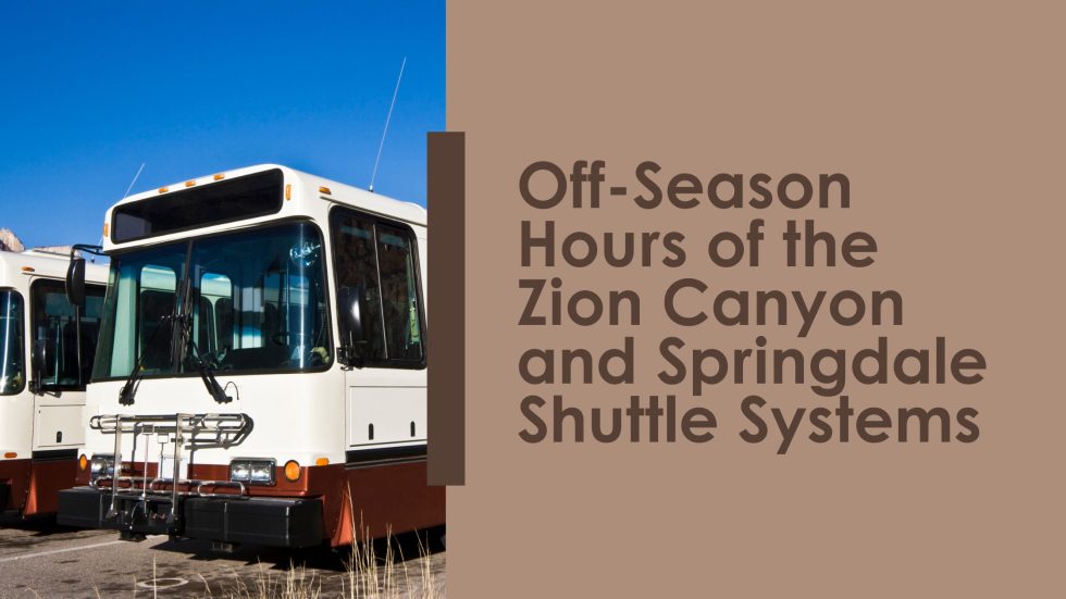 Off-Season Hours of the Zion Canyon and Springdale Shuttle Systems